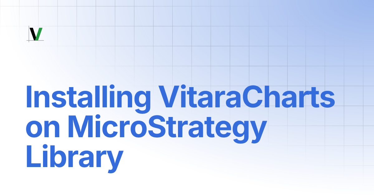 Installing on MicroStrategy Library | VitaraCharts